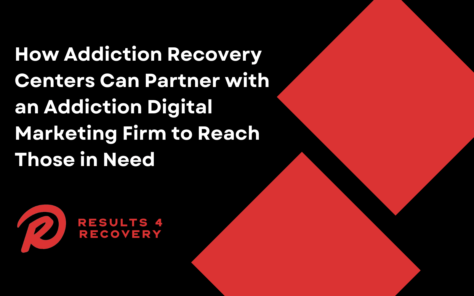 Addiction Digital Marketing Firm - Results 4 Recovery